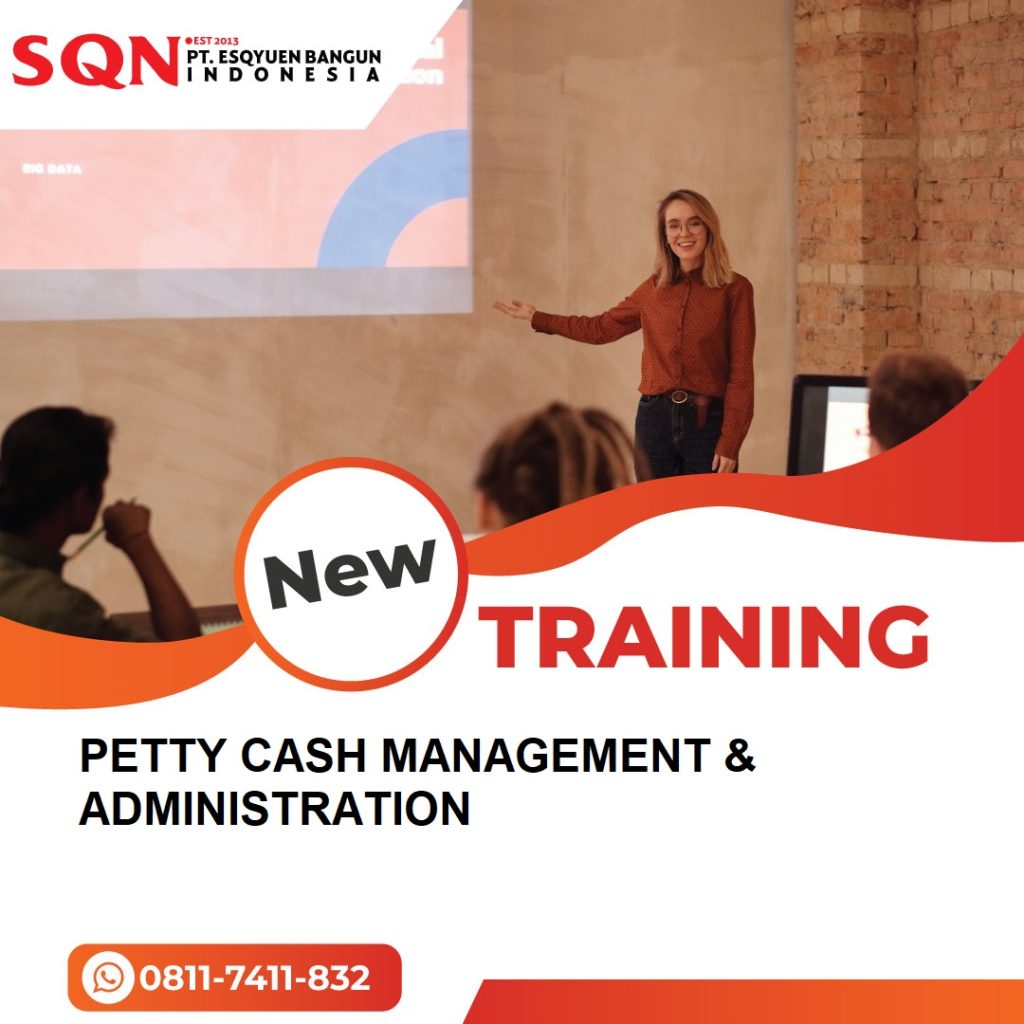 TRAINING PETTY CASH MANAGEMENT & ADMINISTRATION - SQN TRAINING TRAINING PETTY CASH MANAGEMENT & ADMINISTRATION - SQN TRAINING